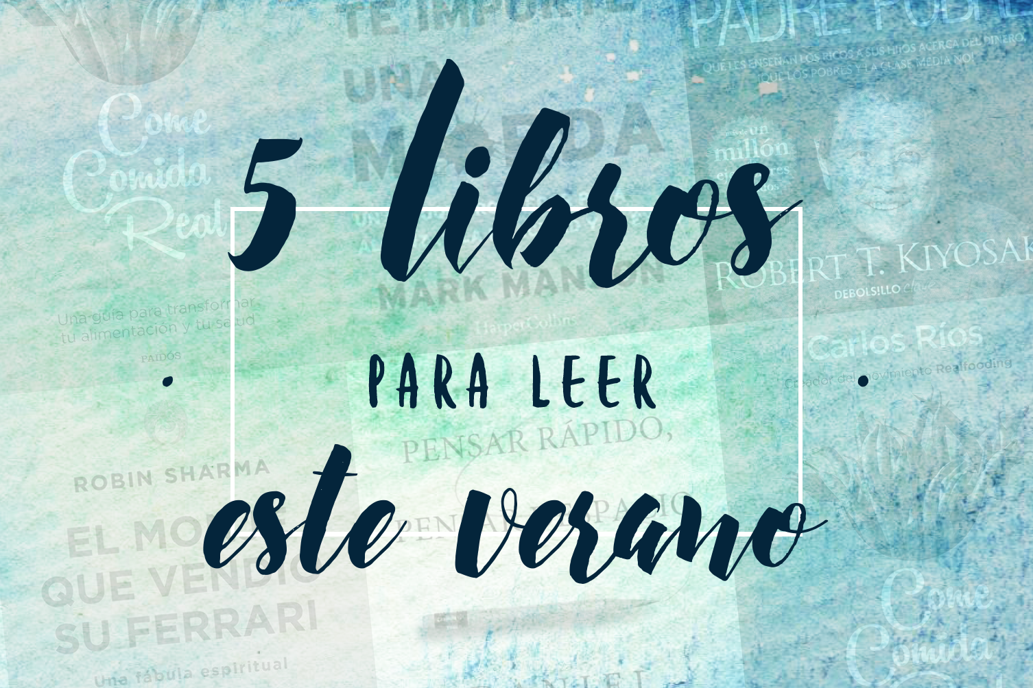 Verano 2019: 5 Libros Para Disfrutar - Libros para Cambiar de Vida